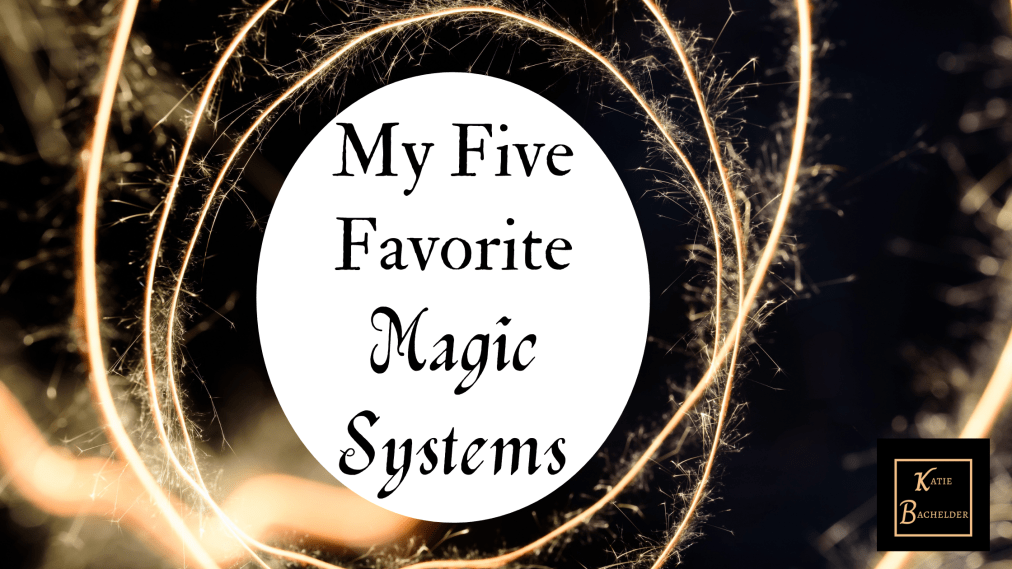 My Five Favorite Fantasy Magic Systems – Katie Bachelder