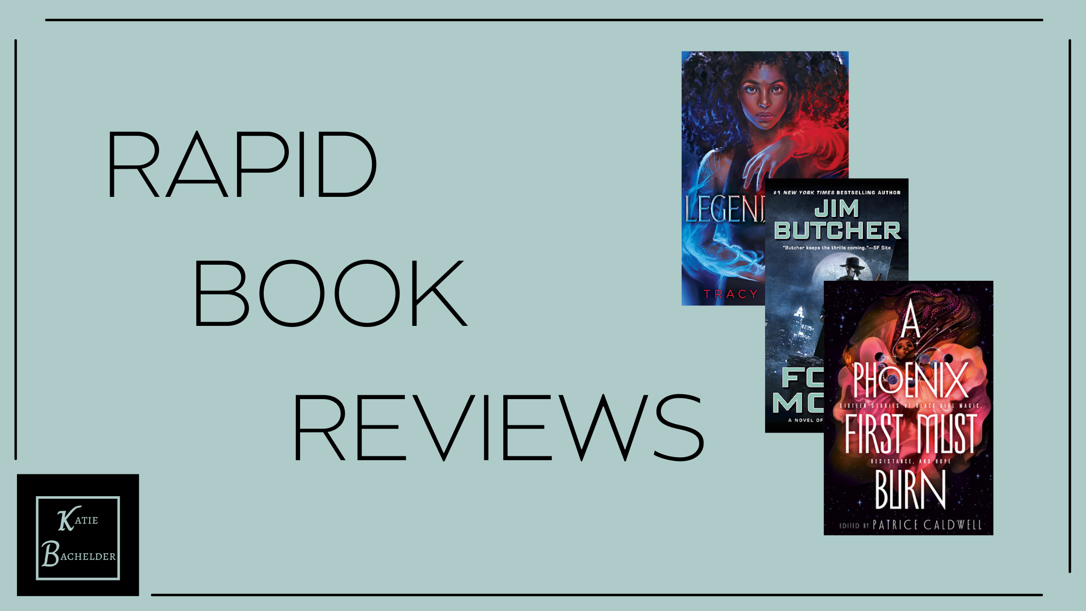 Rapid Book Reviews (Legendborn, Fool Moon, A Phoenix First Must Burn ...