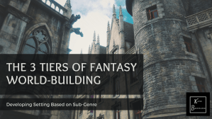 The 3 Tiers of Fantasy World-Building – Katie Bachelder